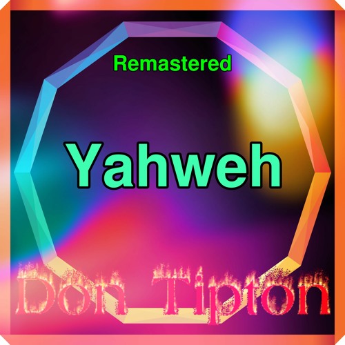 Stream Yahweh (SV)__Remastered by Don Tipton | Listen online for free on SoundCloud
