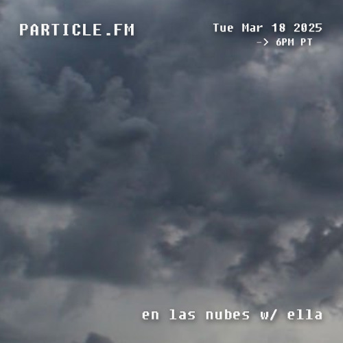 Stream en las nubes w/ ella - Mar 18th 2025 by Particle FM | Listen ...