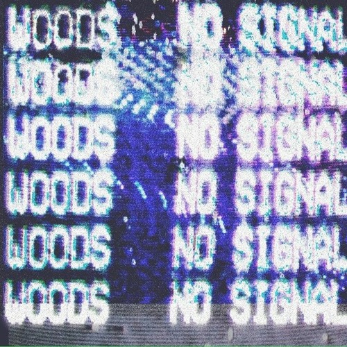 Stream NO SIGNAL by Woods | Listen online for free on SoundCloud