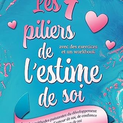 Stream Télécharger Le Pdf Les 7 Piliers De Lestime De Soi Avec Les
