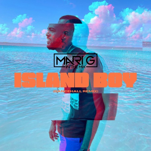 Stream Island Boy (Dancehall Version #IslandBoy Cover) by Mari G In The ...