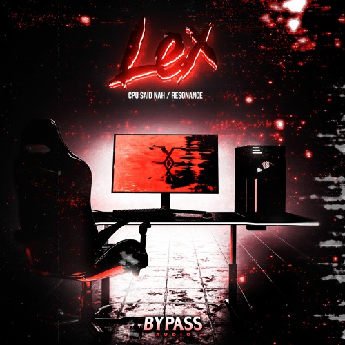 Stream Bypass Audio | Listen to LEX - CPU SAID NAH / RESONANCE playlist ...