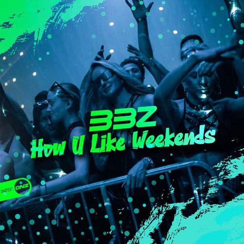 Stream BBZ - How You Like Weekends(Sc Edit) by Doaky(BBZ) | Listen ...