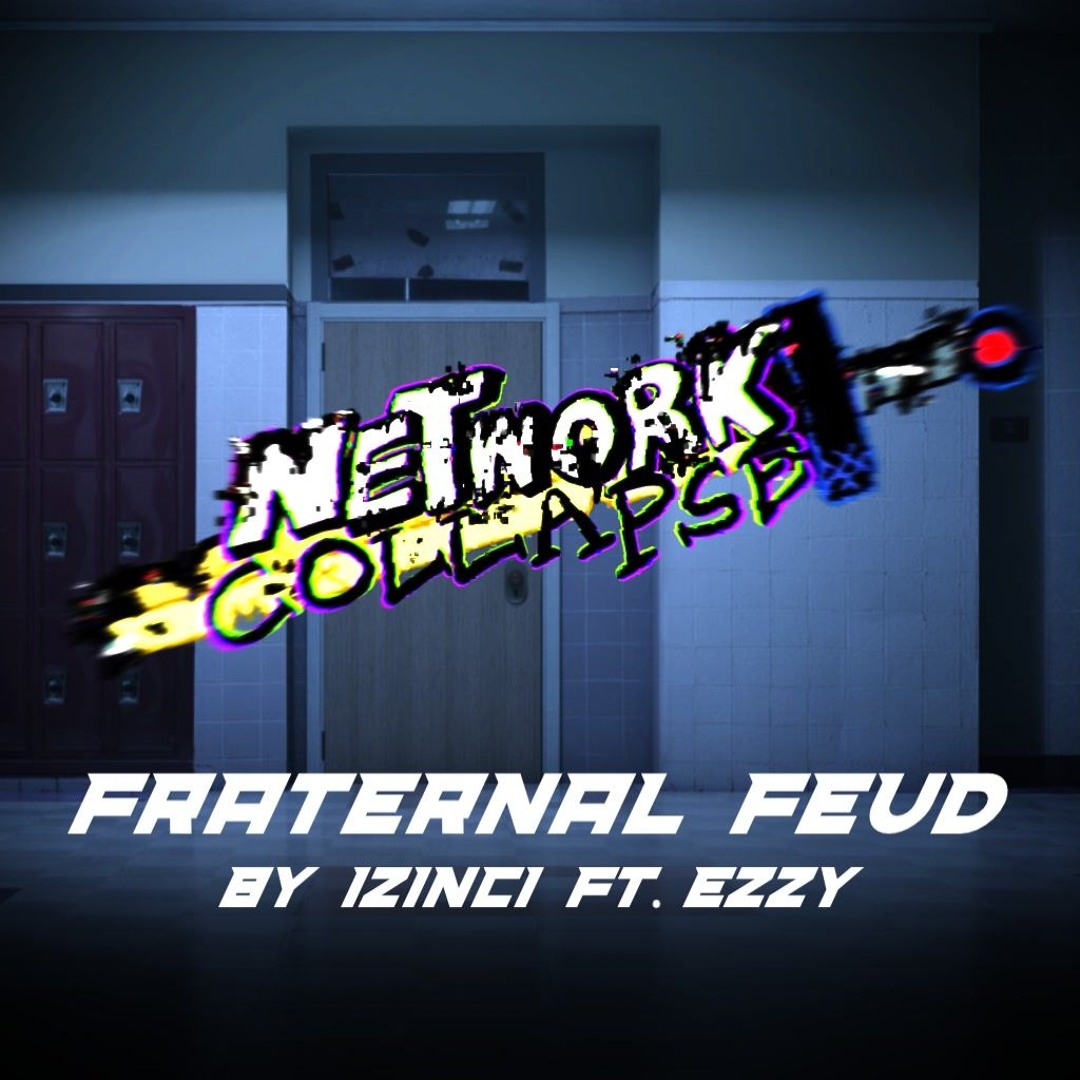 Stream Fraternal Feud (ft.@ezzythecat) Network Collapse OST by IZincI ...
