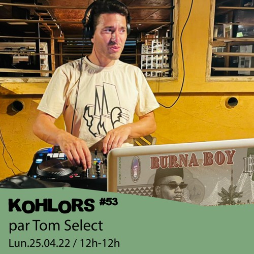 Stream Kohlors #53 - Tom Select présente : Naija Amapiano - 25/04/2022 ...