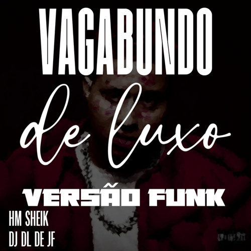 Stream Vagabundo De Luxo, Rolê De Sempre (Série Gold) by HM SHEIK | O ...