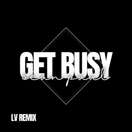 Stream Sean Paul Get Busy Lv Remix Free Download By Lvedits