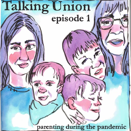 Stream Episode 1: Parenting During the Pandemic by Talking Union ...