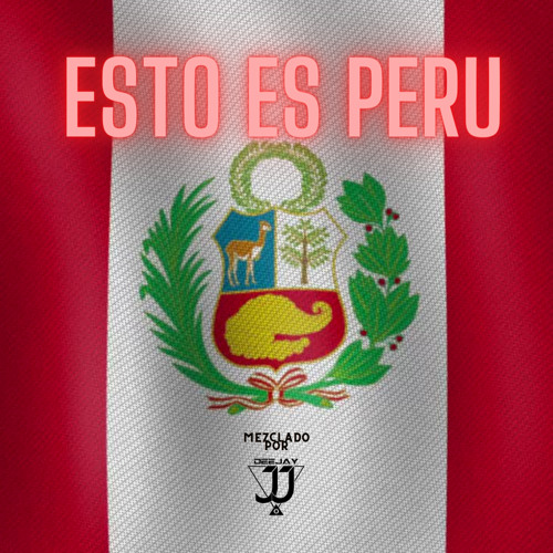 Stream ESTO ES EL PERU (Mezclado por Dj JJ) by Deejay JJ | Listen ...
