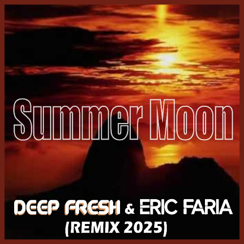 Stream Summer Moon (Deep Fresh & Eric Faria Remix 2025) by Deep Fresh ...