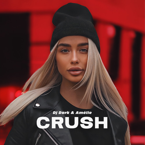 Stream Dj Dark & Amélie - Crush by Dj Dark | Listen online for free on SoundCloud