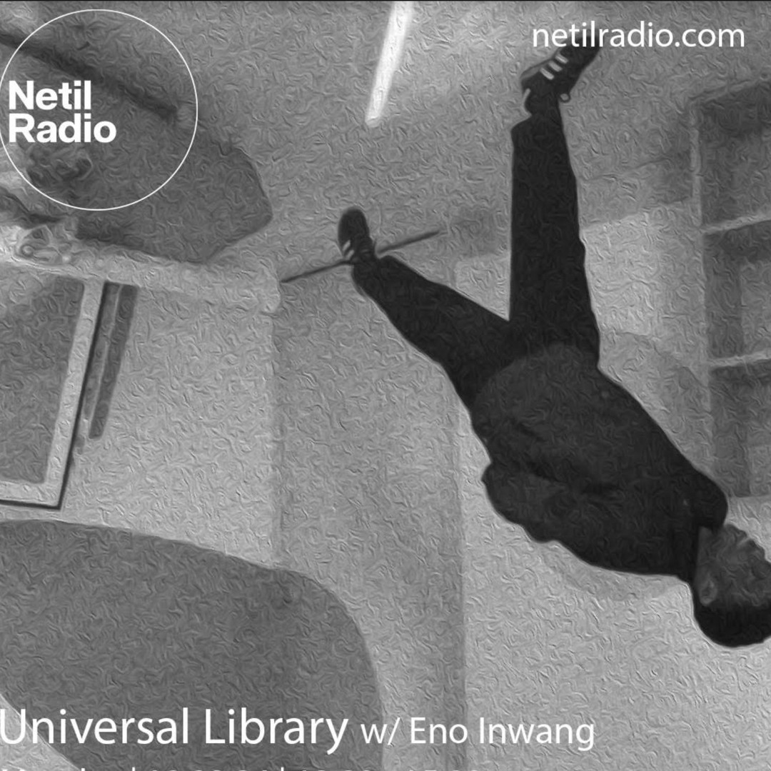 Stream Universal Library w/ Eno Inwang - 18th March 2024 by Netil Radio ...