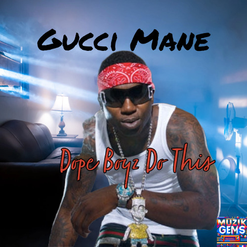 Stream Gucci_Mane_Dope_Boyz_Do_This by MuzikGems | Listen online for ...