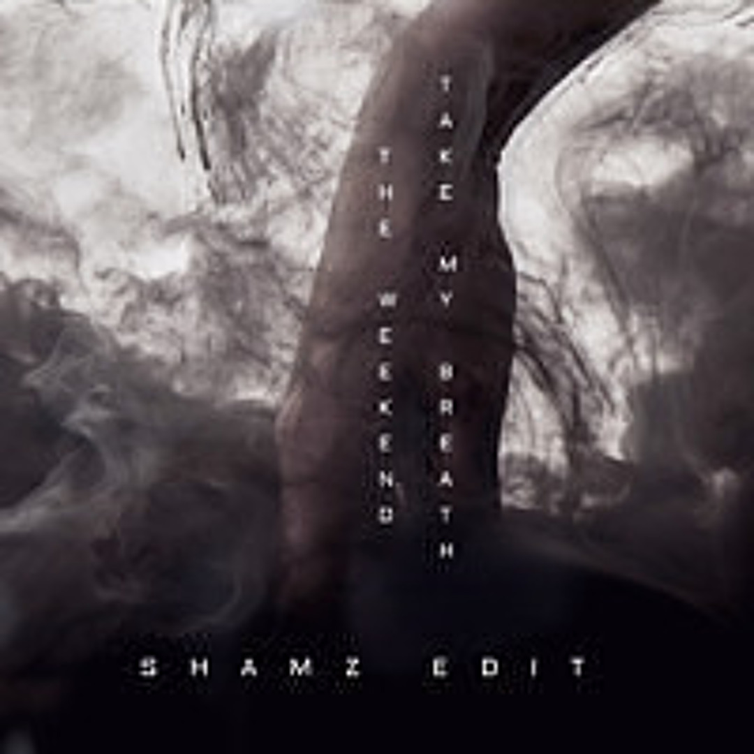 Stream Take My Breath - The Weekend (SHAMZ Edit) by SHAMZ | Listen ...