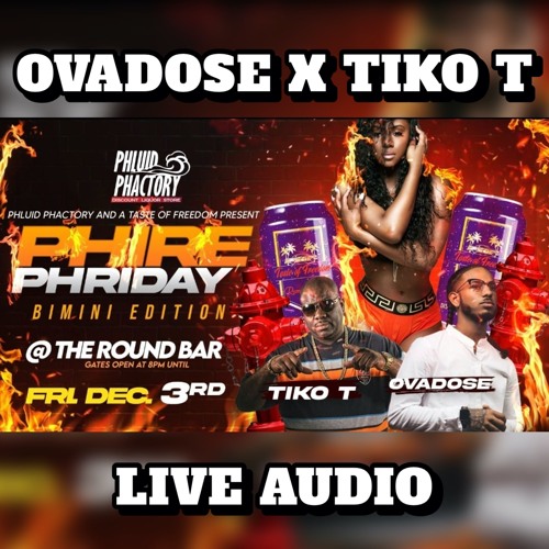 Stream PHIRE PHRIDAY LIVE AUDIO (BIMINI, BAHAMAS) 12.3.21 @OVADOSE ...