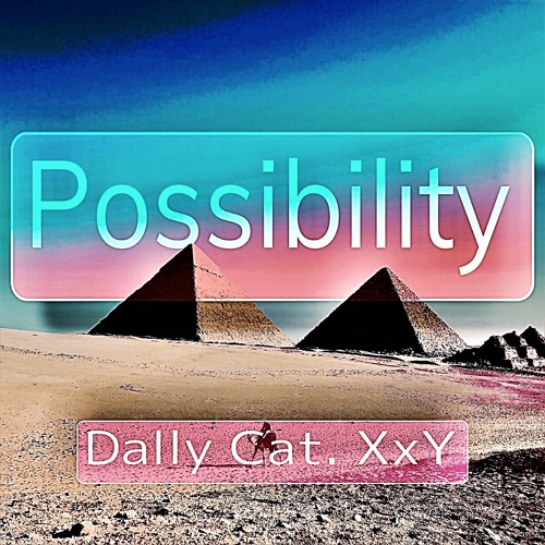Stream Possibility by Dally Cat.XxY | Listen online for free on SoundCloud