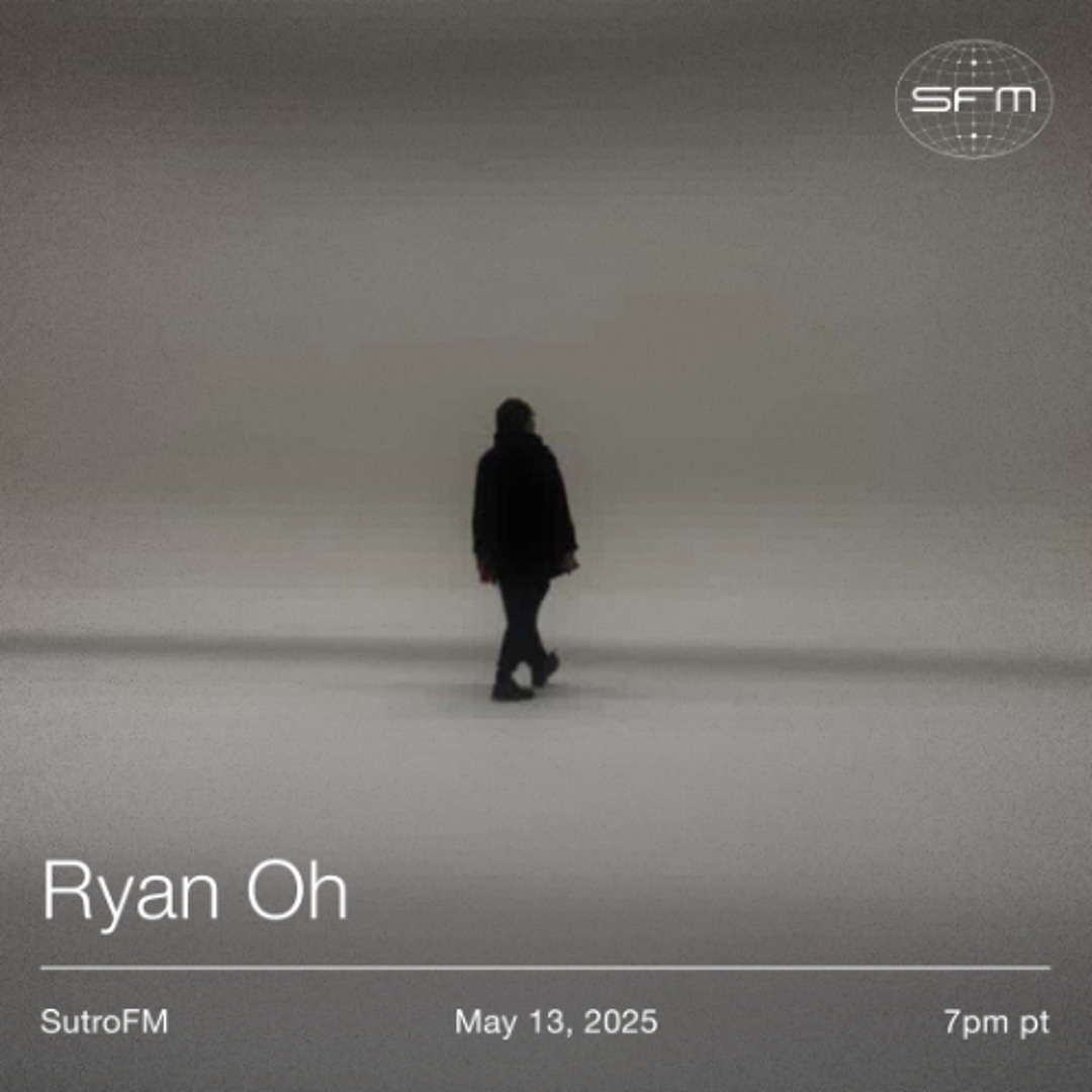 Stream In-studio: Ryan Oh May 2025 by SutroFM | Listen online for free on SoundCloud
