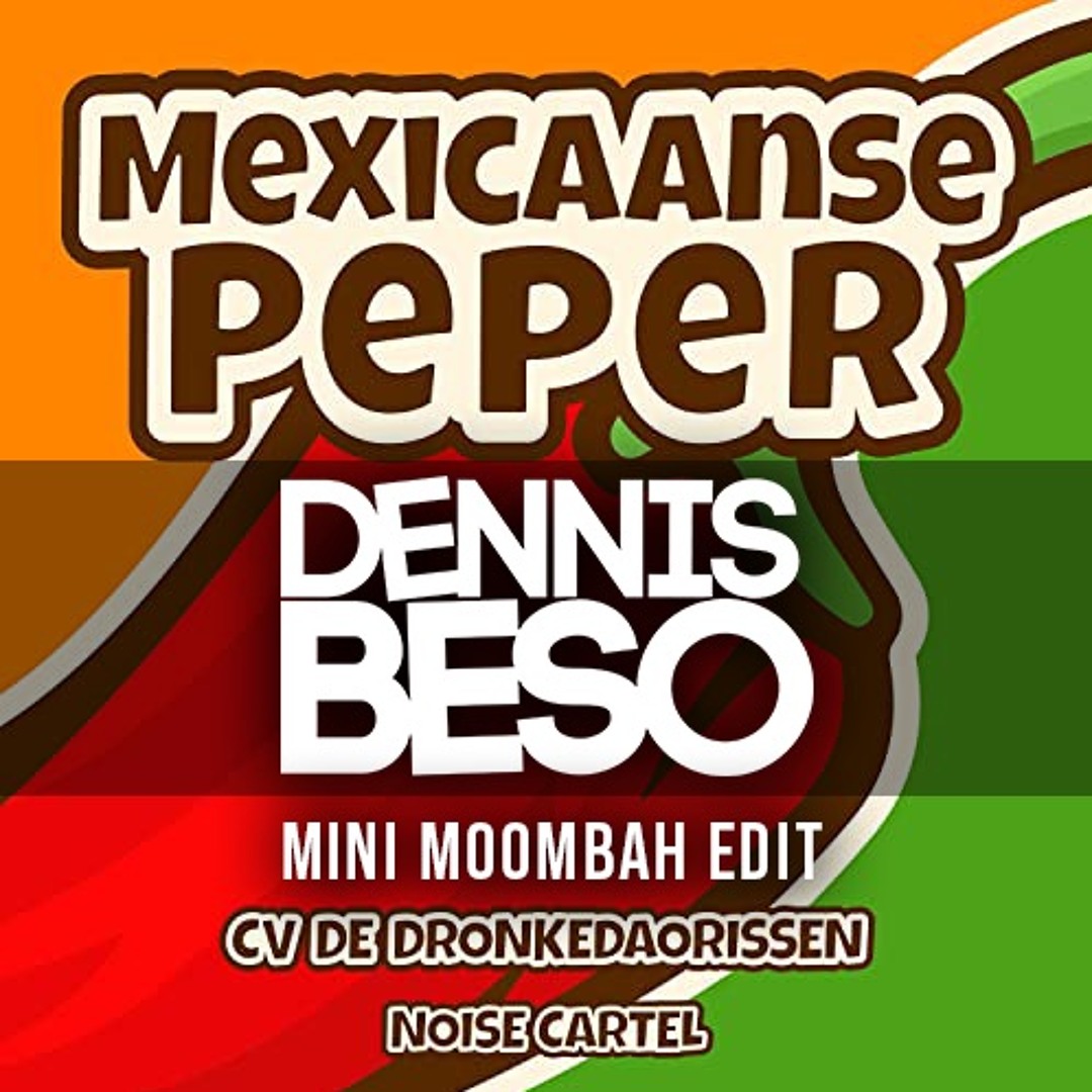 Stream Mexicaanse Moombah Peper (DENNIS BESO Mini Moombah EDIT) by ...