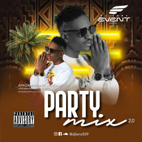 Stream AFROAMAPIANO + SOCA AFTER PARTY MIX 2.0 BY[DJ LENS ] by DJ ...