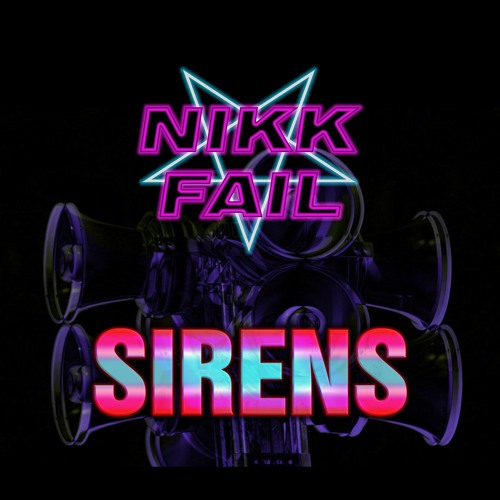 Stream Nikk Fail - Sirens by Nikk Fail | Listen online for free on ...