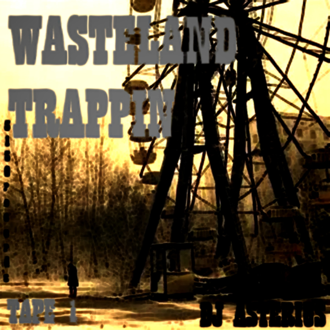 Stream WASTELAND TRAPPIN [FULL TAPE] by DJ A$TERIU$ | Listen online for ...