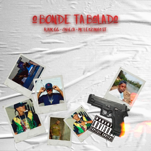 Stream O Bonde Tá Bolado - Raik 66 - Mc Cabeça - Mc Leozinho ST by Mc ...