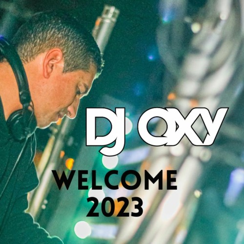 Stream WELCOME 2023 by DJ OXY | Listen online for free on SoundCloud