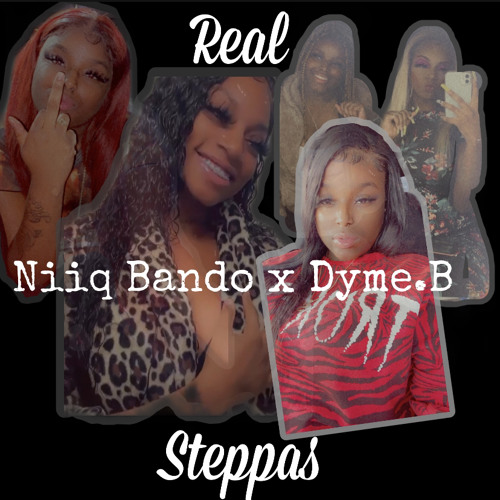 Stream Niiq Bando X Dyme.B - Real Steppas by NiiqBando | Listen online for free on SoundCloud