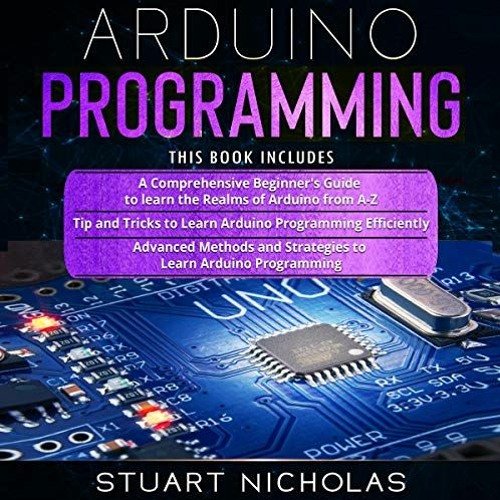 Stream Get Pdf Arduino Programming 3 In 1 Beginners Guide Tips And Tricks Advanced Methods