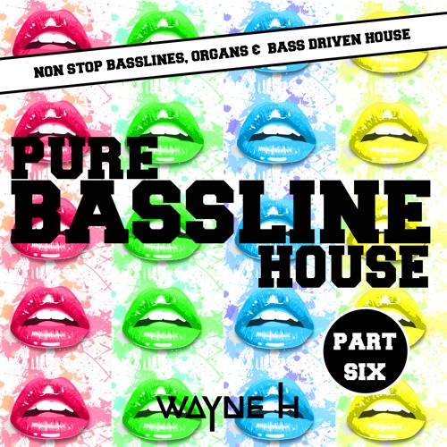 Stream PURE BASSLINE HOUSE PART 6 by Wayne H | Listen online for free ...