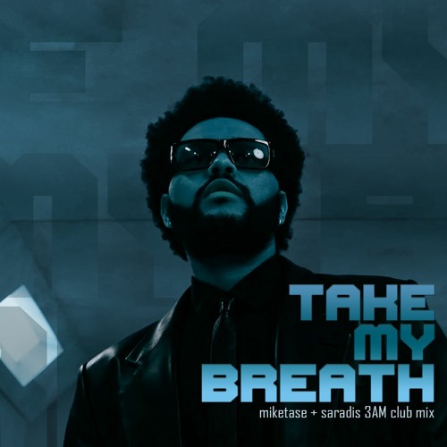 Stream The Weeknd - Take My Breath (Miketase + Saradis 3 AM Club Mix) by Saradis DJ | Listen ...