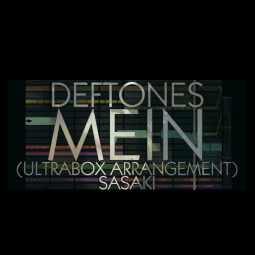 Stream deftones - mein (ultrabox arrangement) by sasaki | Listen online ...