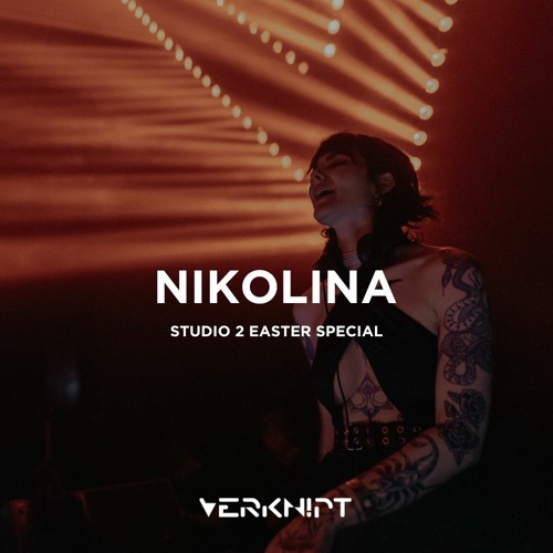 Stream Nikolina @ Verknipt Easter Special | 8 April by VERKNIPT ...