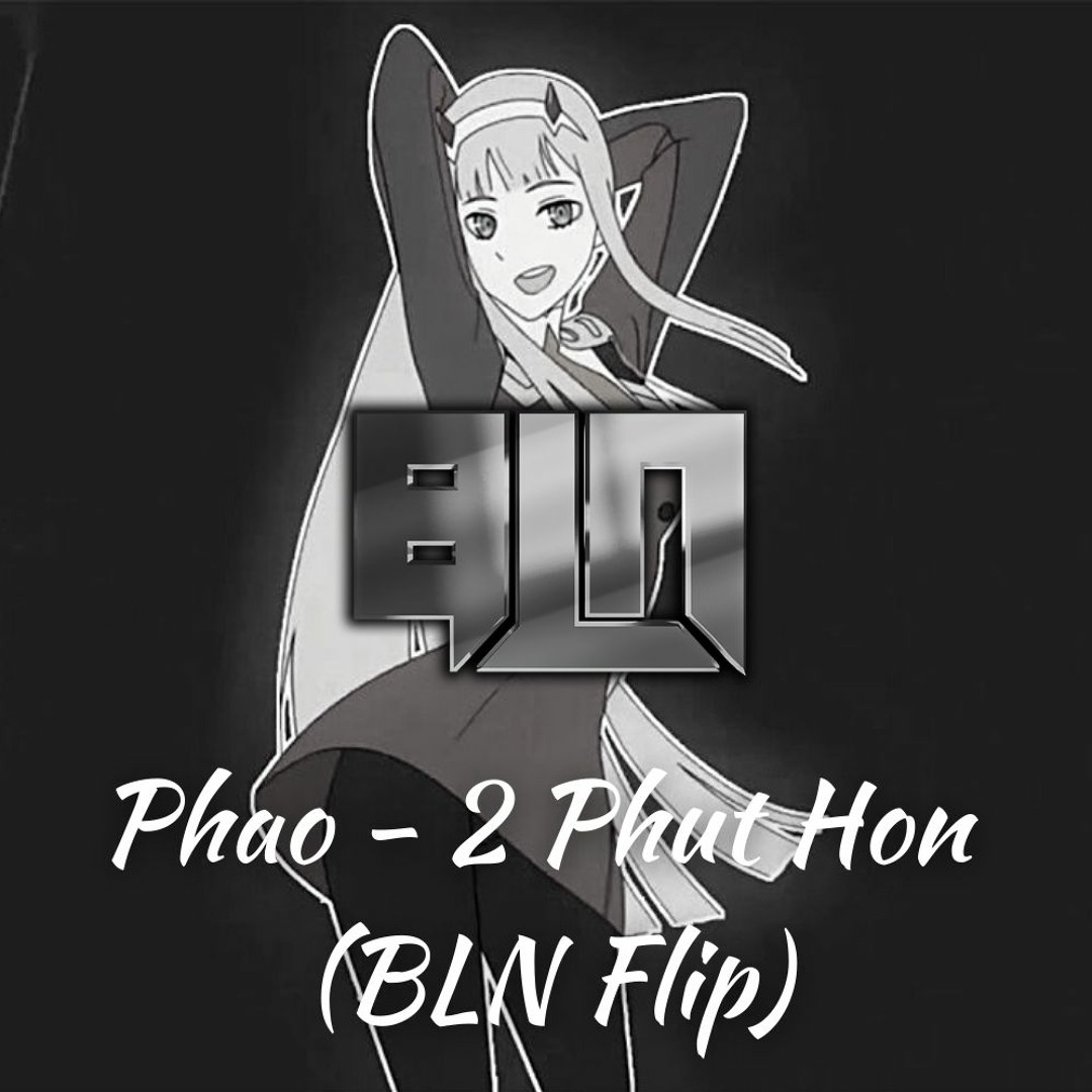 Stream Phao - 2 Phut Hon (BLN Flip) by TwinTigerz | Listen online for ...
