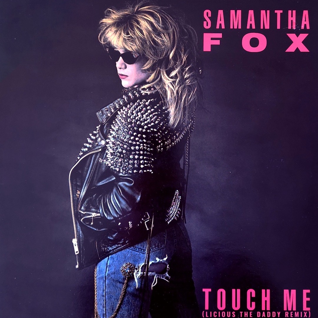 Stream Samantha Fox "Touch Me" (LTD Remix) by Licious The Daddy ...