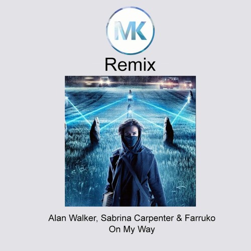 Stream Alan Walker, Sabrina Carpenter & Farruko - On My Way (Muhajir ...