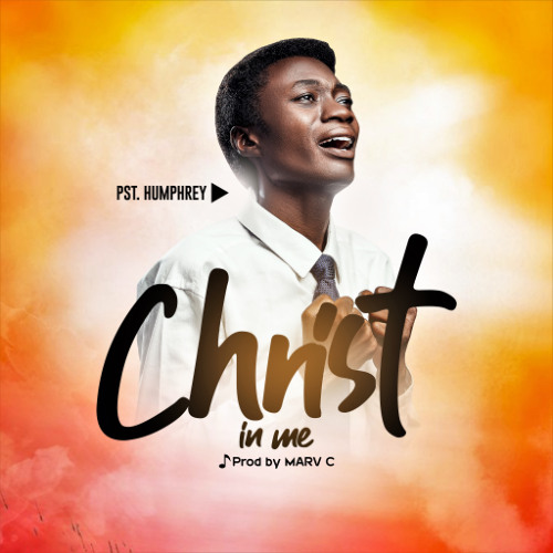 Stream Christ in me - Pst. Humphrey Emerure (Finish) by Pastor Humphrey ...