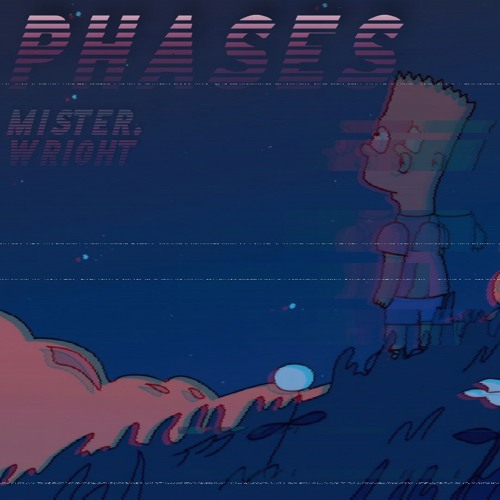 Stream PHASES by Mister. Wright | Listen online for free on SoundCloud