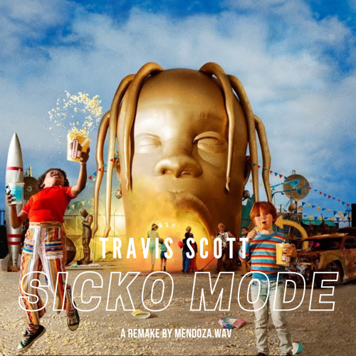 Stream Travis Scott - SICKO MODE (Remake By Mendoza).wav by mendoza.wav ...