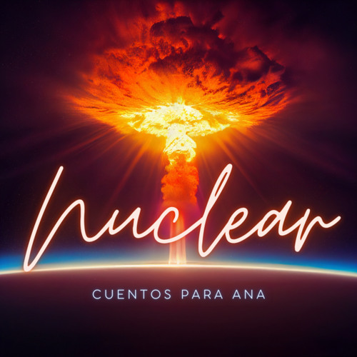 Stream Nuclear By Cuentos Para Ana Listen Online For Free On Soundcloud
