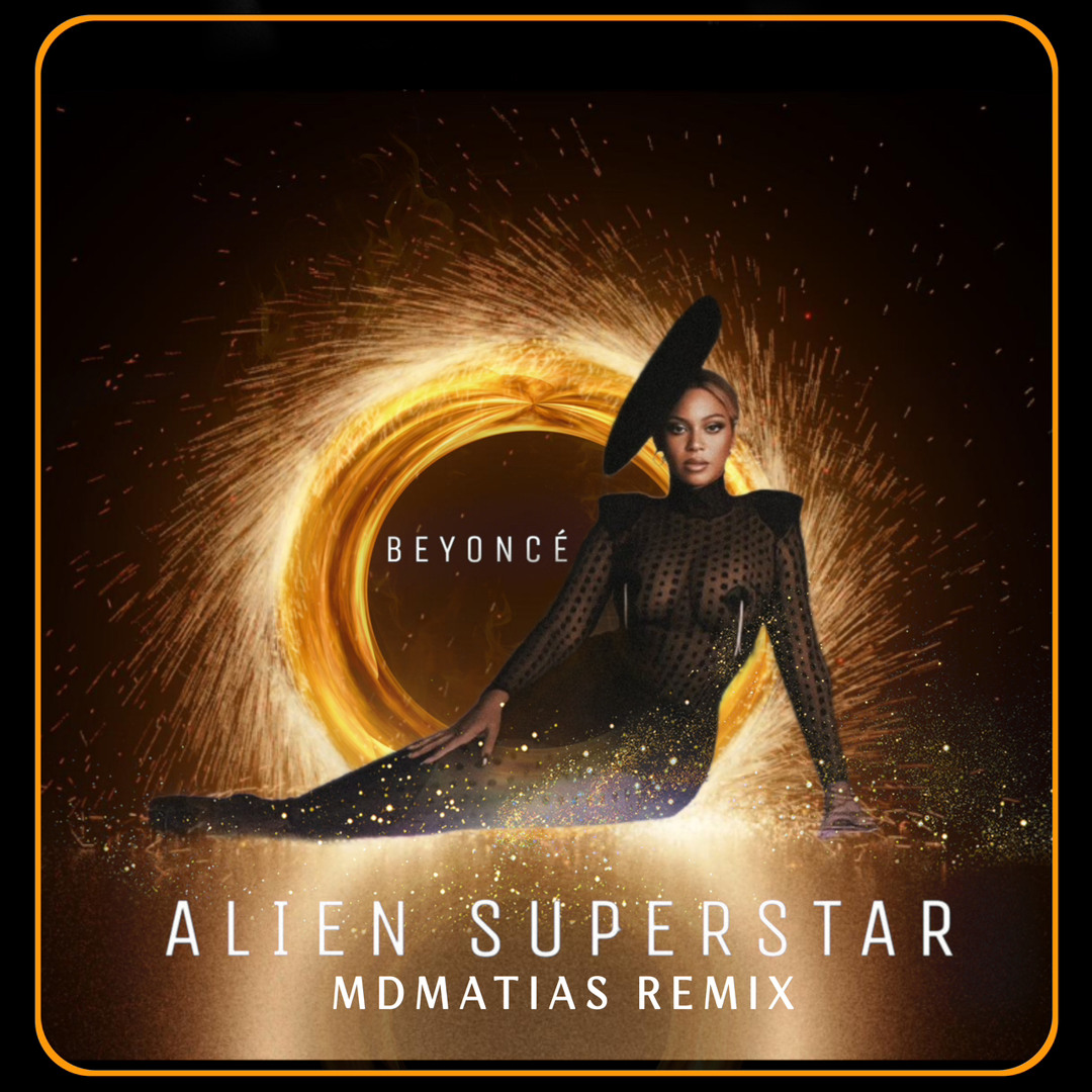 Stream Beyonce - Alien Superstar - MDMATIAS REMIX by MDMATIAS | Listen ...