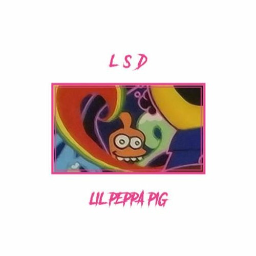 Stream LSD - Lil Peppa Pig by Lil Peppa Pig | Listen online for free on ...