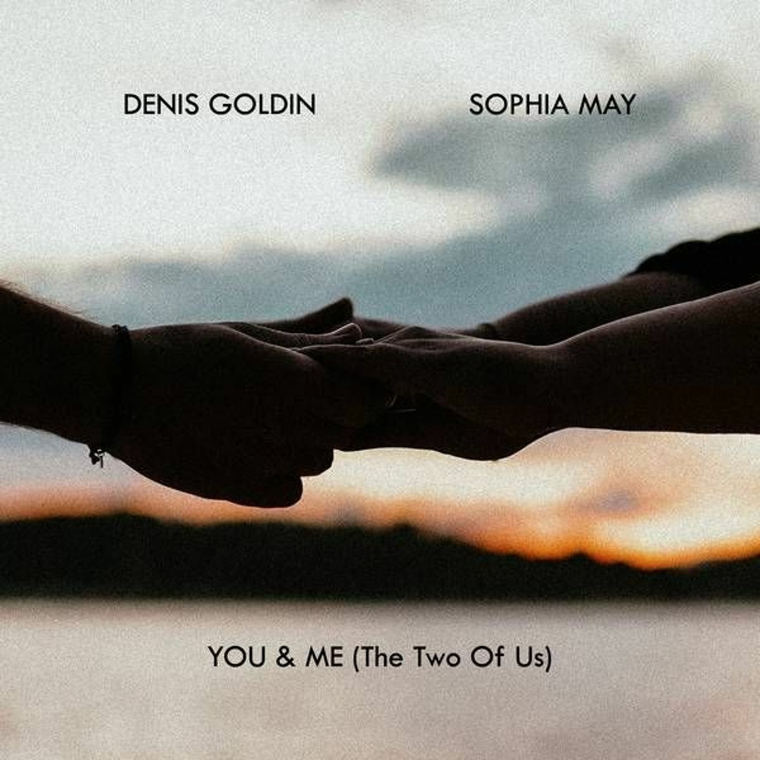 Stream Denis Goldin, Sophia May - You & Me (The Two Of Us) by Denis ...