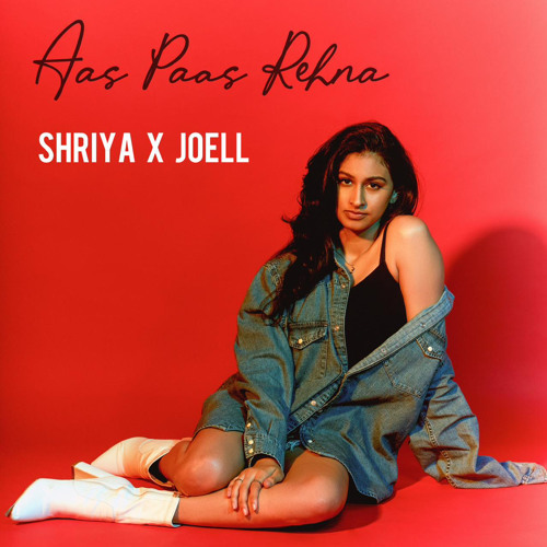 Stream Aas Paas Rehna - Shriya X Joell by Shriya Rao | Listen online ...