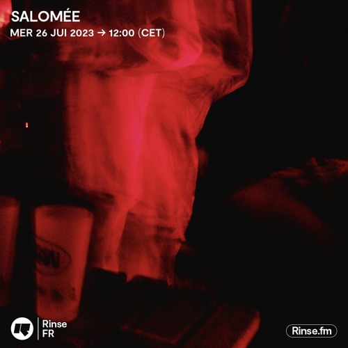 Stream Salomée - 26 Juillet 2023 by Rinse France | Listen online for ...