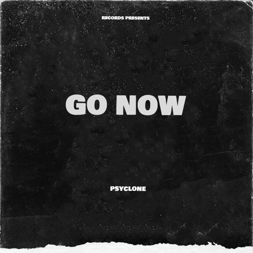 Stream PSYCLONE - Go Now (FREE DOWNLOAD) by PSYCLONE | Listen online ...