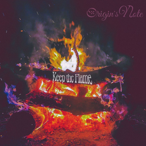 Stream Keep the Flame by Origin's Note | Listen online for free on SoundCloud