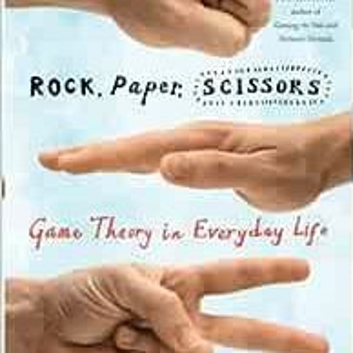 Stream ( ePb ) Rock, Paper, Scissors: Game Theory in Everyday Life by ...