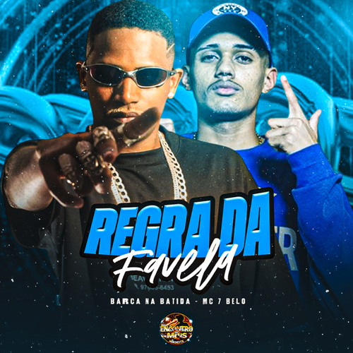 Stream Regra da Favela (feat. Encontro de MC's & MC 7 Belo) by Barca Na ...
