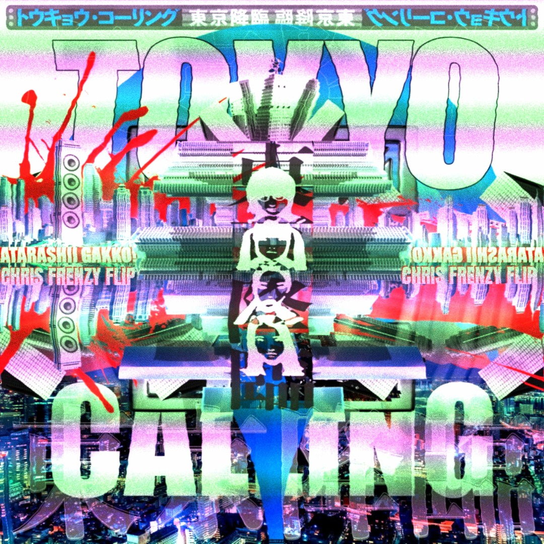 Stream ATARASHII GAKKO! - Tokyo Calling (Chris Frenzy Flip) by CHRIS ...